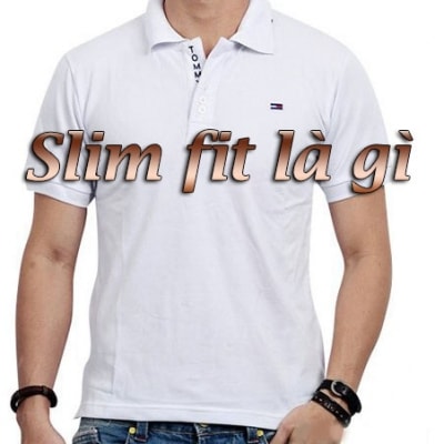 Slim fit là gì? Những mẫu áo quần slim fit phổ biến hiện nay | DANANGSALE