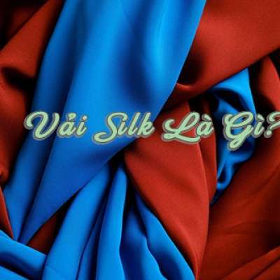 Vải Silk là gì? Các loại vải silk và ứng dụng của nó trong đời sống ...